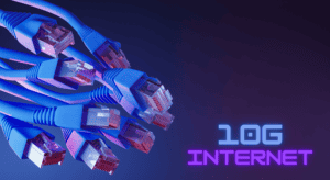 Everything You Need to Know About 10G Internet