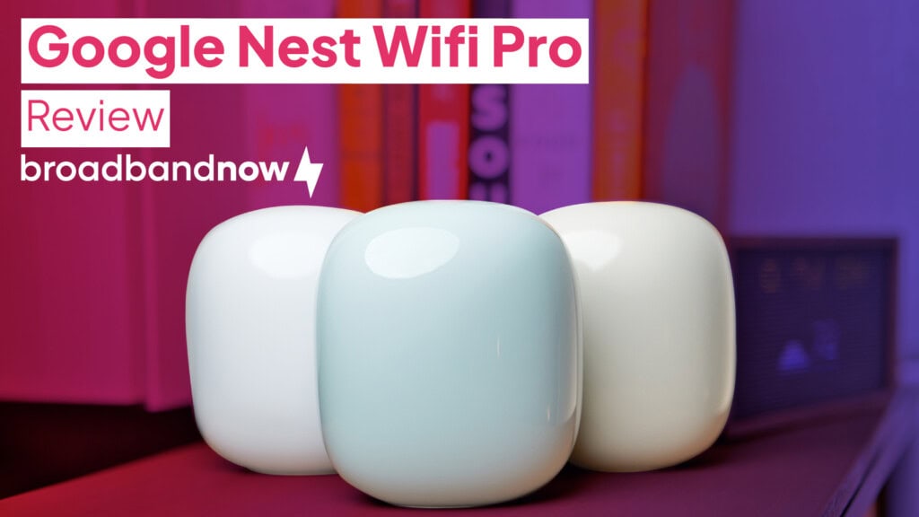 Google Nest Wifi Pro Mesh Wi-Fi System, Tested and Reviewed